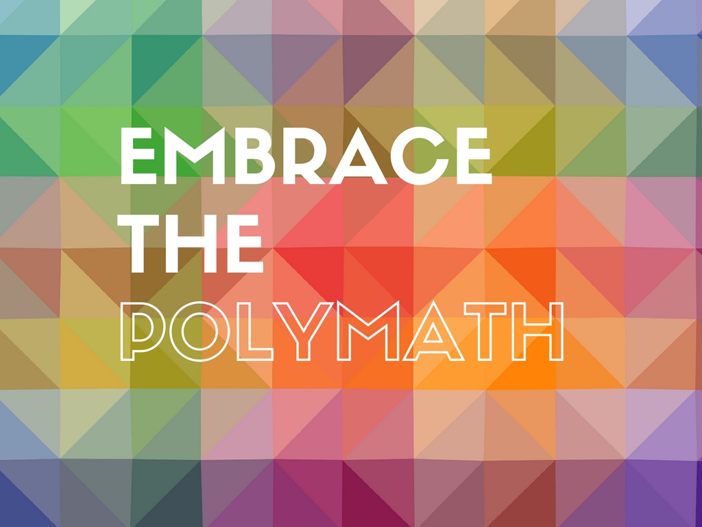 Embrace The Polymath